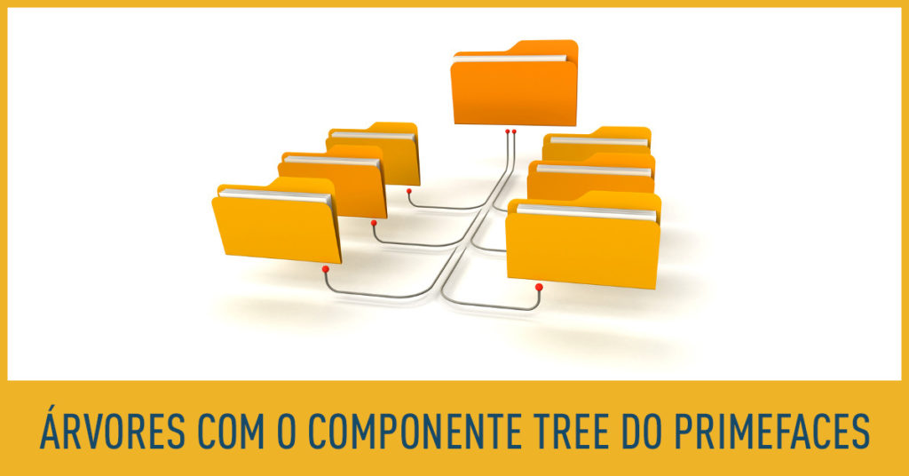 Exibindo árvores com o componente Tree do PrimeFaces